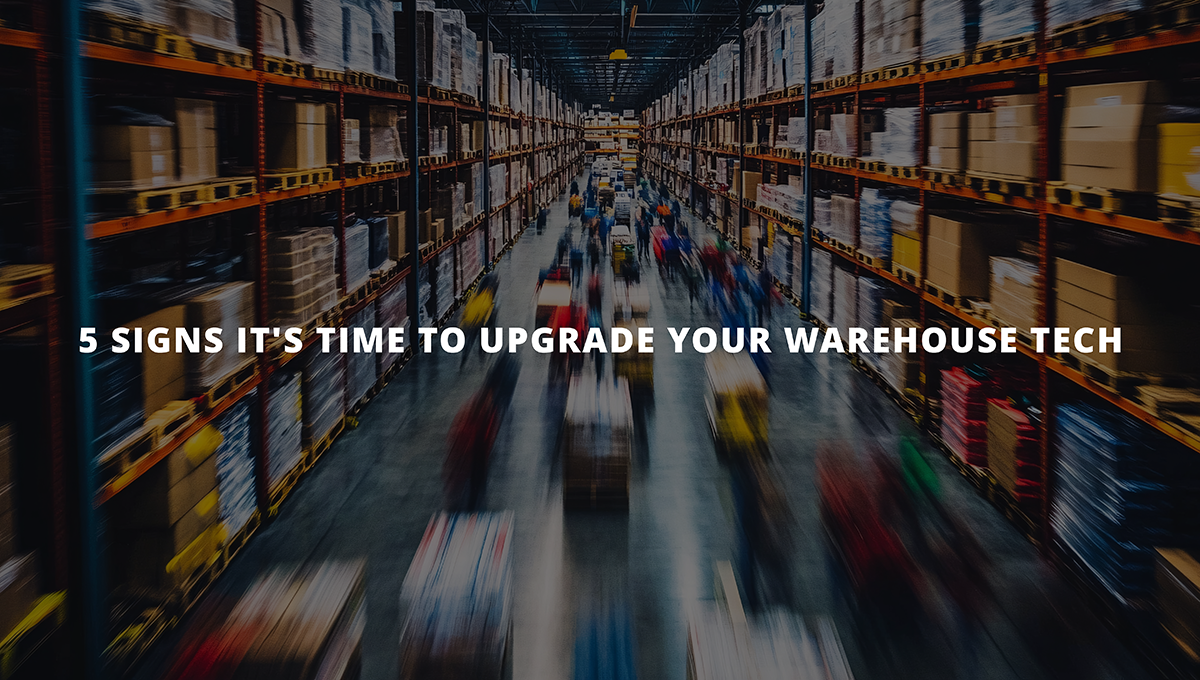 5 Signs It's Time to Upgrade Your Warehouse Technology for Greater ...